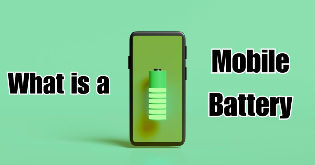 What is a Mobile Battery? (Types, Tips and More) - MobilePrice247.Com