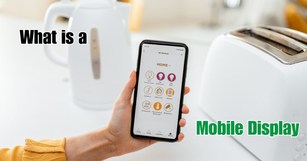What is a Mobile Display? (Types, Things To Consider and More ...
